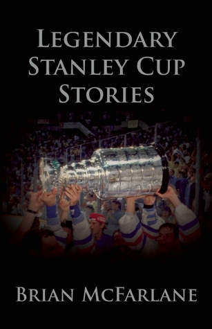The Legendary Stanley Cup Stories, re-lived in the 21st century